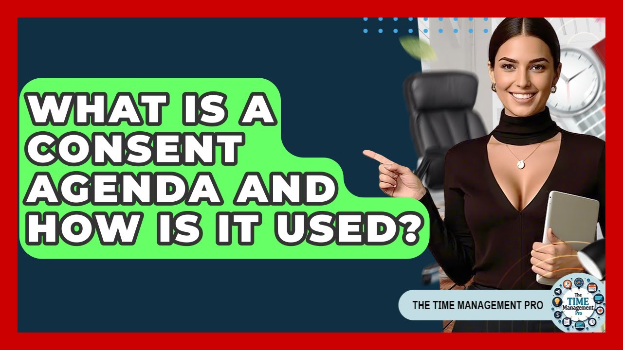 What Is A Consent Agenda And How Is It Used? - The Time Management Pro ...