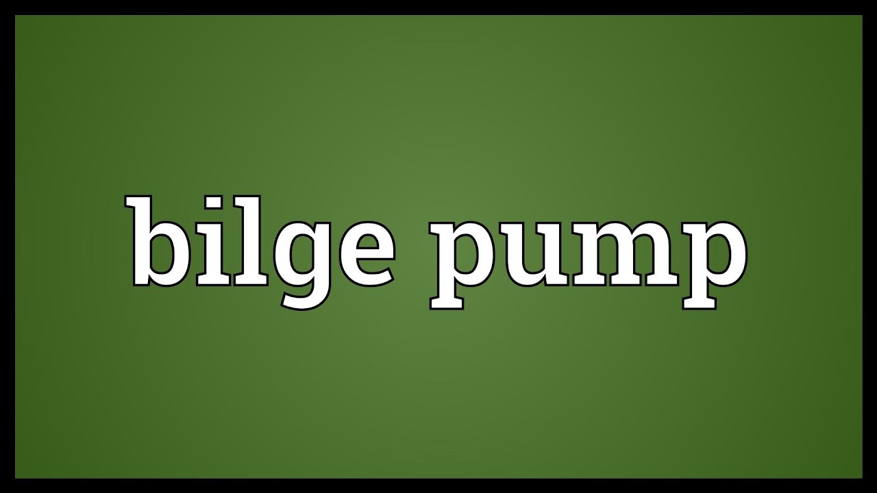 Bilge pump Meaning - YouTube