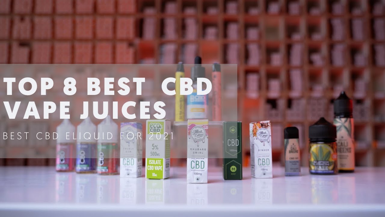 Top 8 Best CBD Vape Juices (Best CBD E liquid For 2021) - YouTube