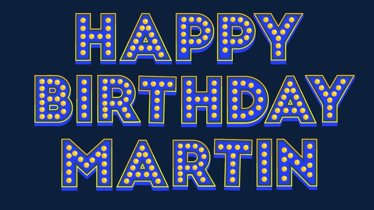 Happy Birthday Martin - YouTube