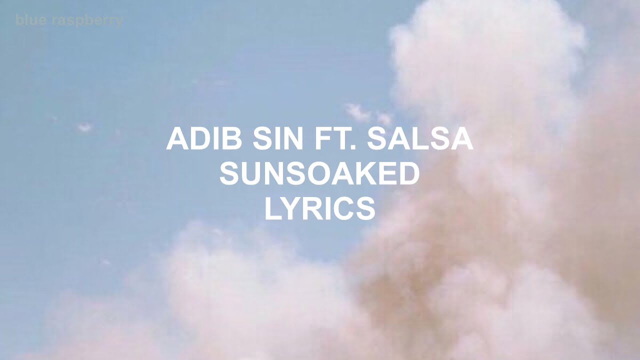 SUNSOAKED // ADIB SIN FT. SALSA LYRICS - YouTube