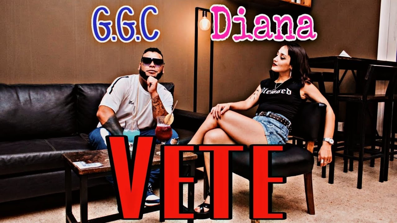 G.G.C Ft DIANA "Vete" (Official Video) - YouTube