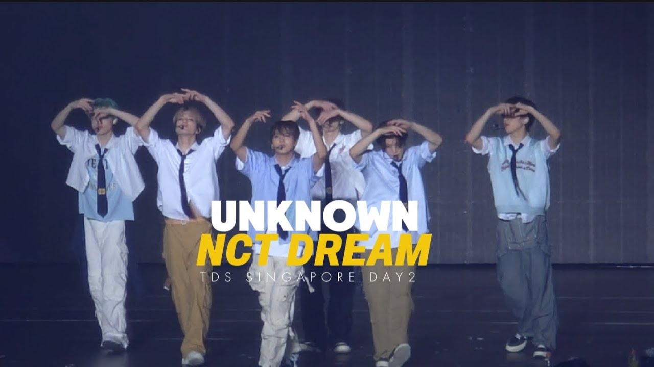 NCT DREAM - UNKNOWN (LIVE at TDS3 Singapore Day 2 3006204) - YouTube