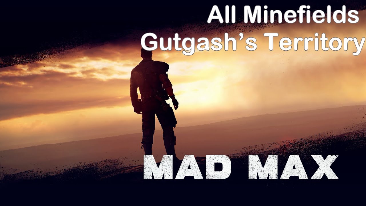 Mad Max Walkthrough - All Minefields Gutgash's Territory - YouTube