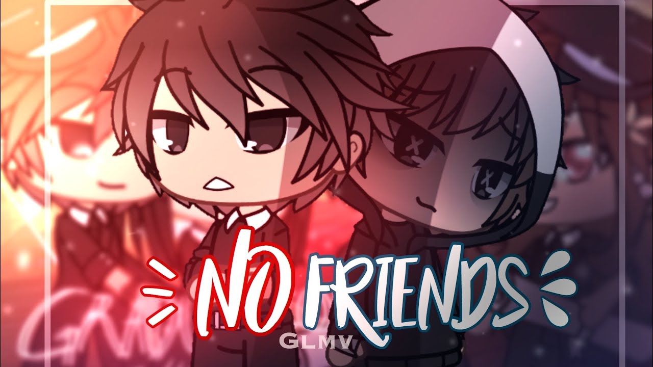 No friends //GLMV// GachaLife \\ - YouTube