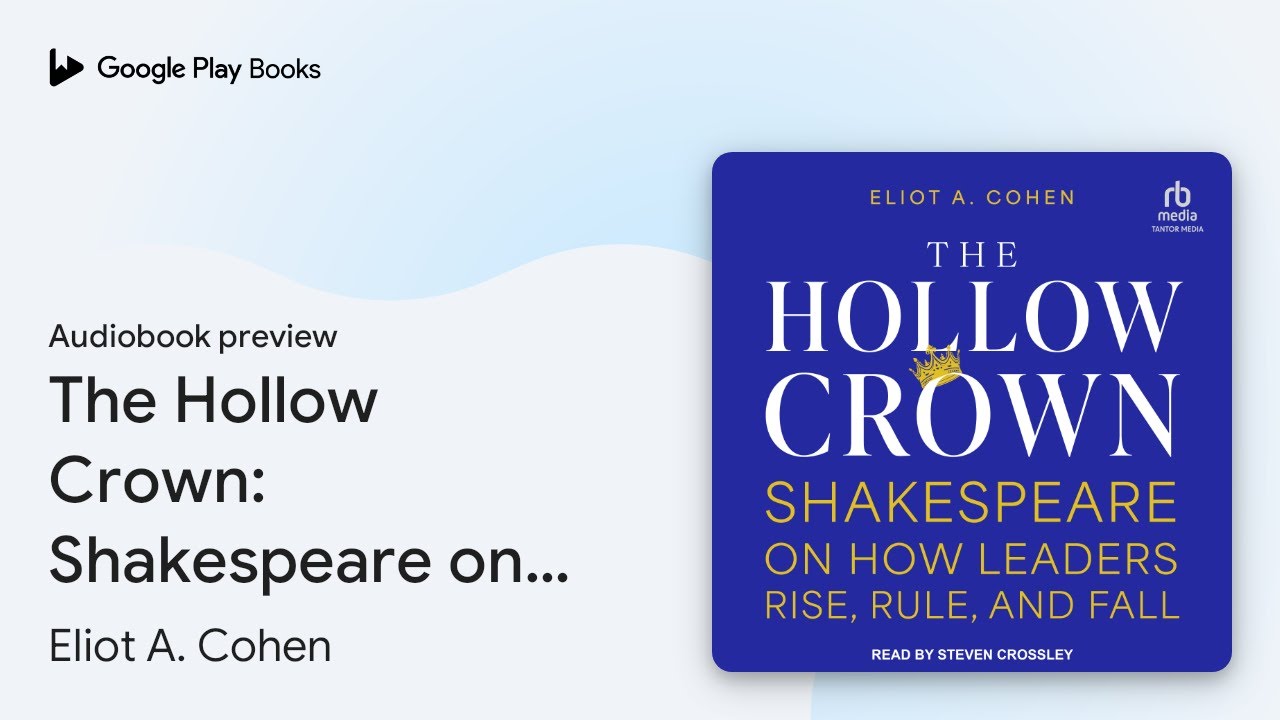 The Hollow Crown: Shakespeare on How Leaders… by Eliot A. Cohen · Audiobook preview - YouTube
