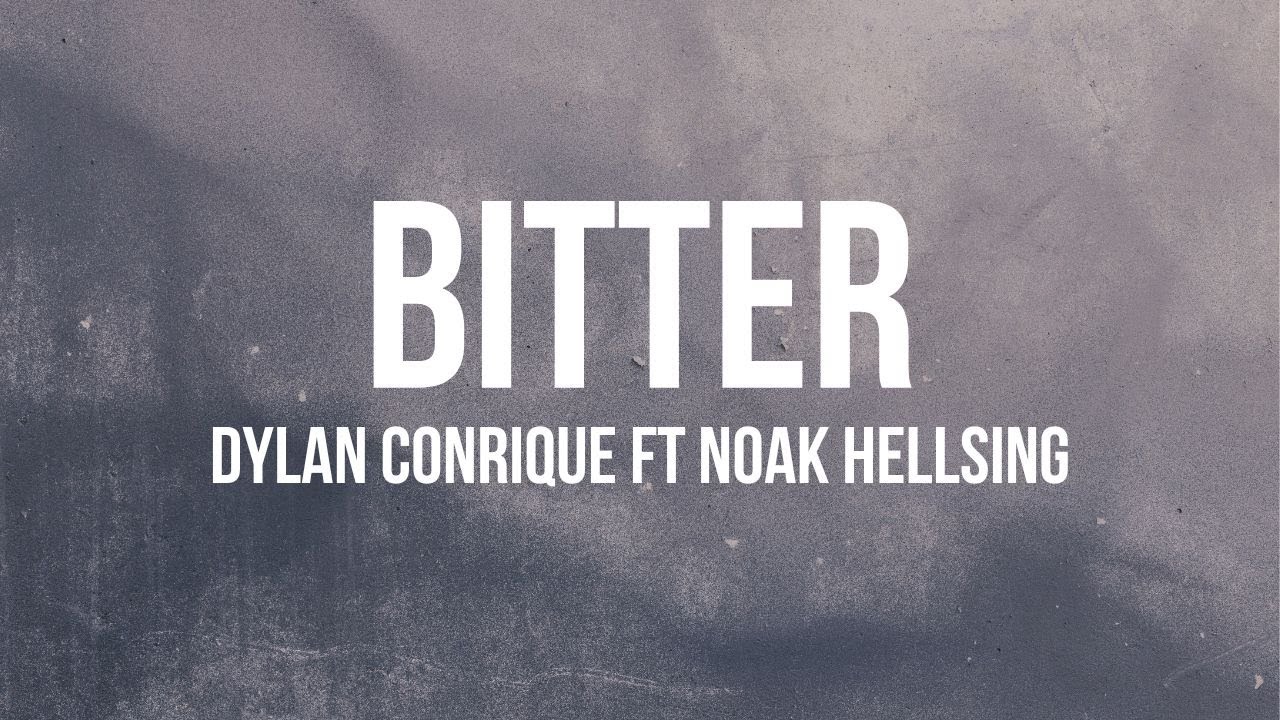 Dylan Conrique - Bitter ft Noak Hellsing (Lyrics) - YouTube