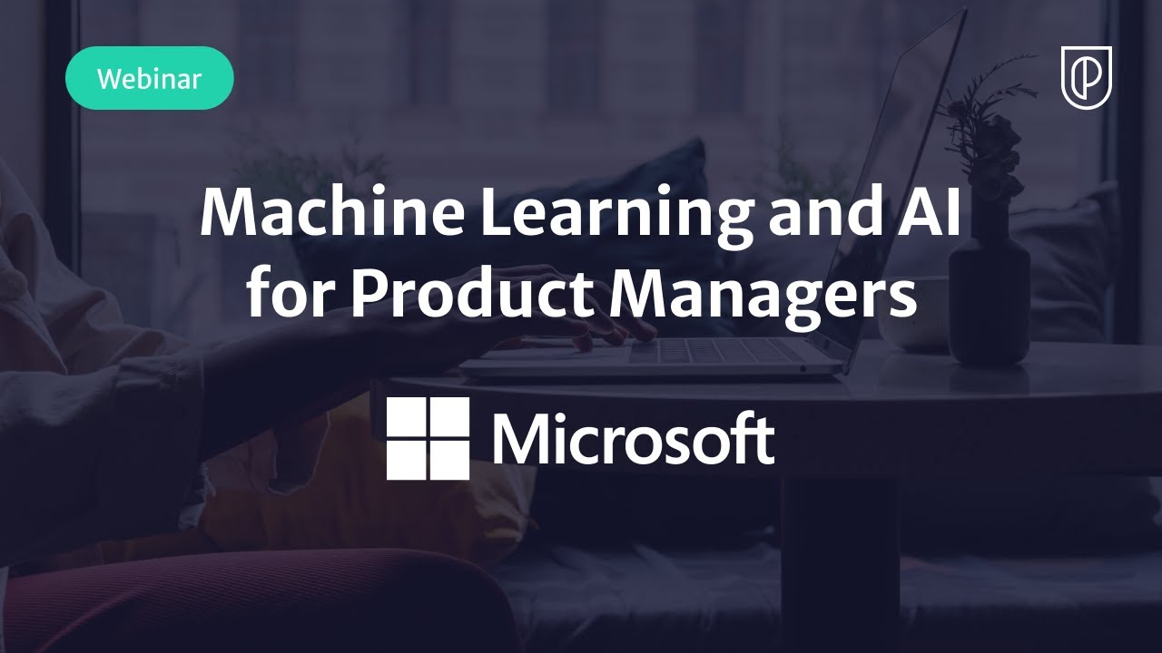 Webinar: Machine Learning and AI for PMs by Microsoft Product Leader, Ipsita Samal - YouTube
