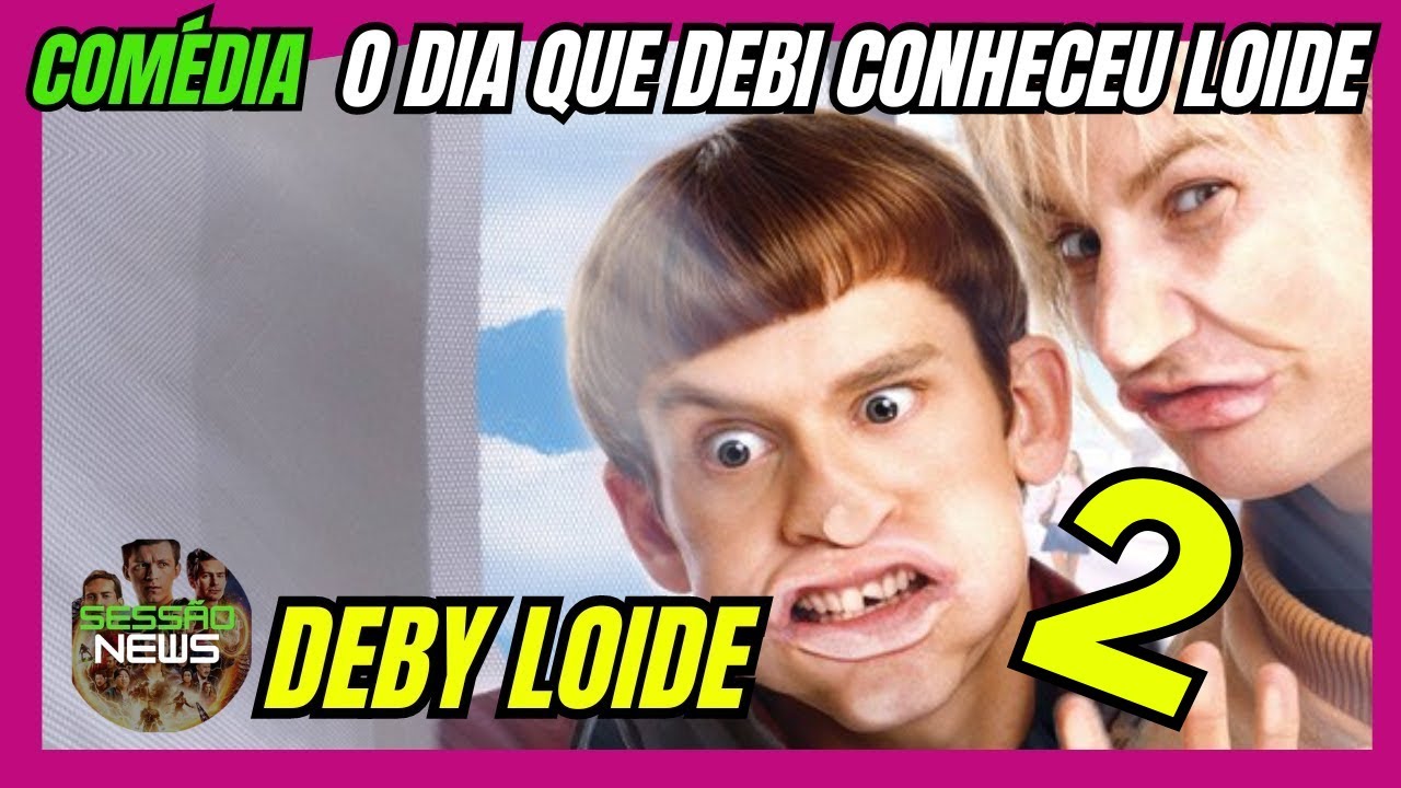 CINEMA EM CASA Filme DEBI LOIDE 2 2003 QUANDO DEBI CONHECEU LOIDE ...