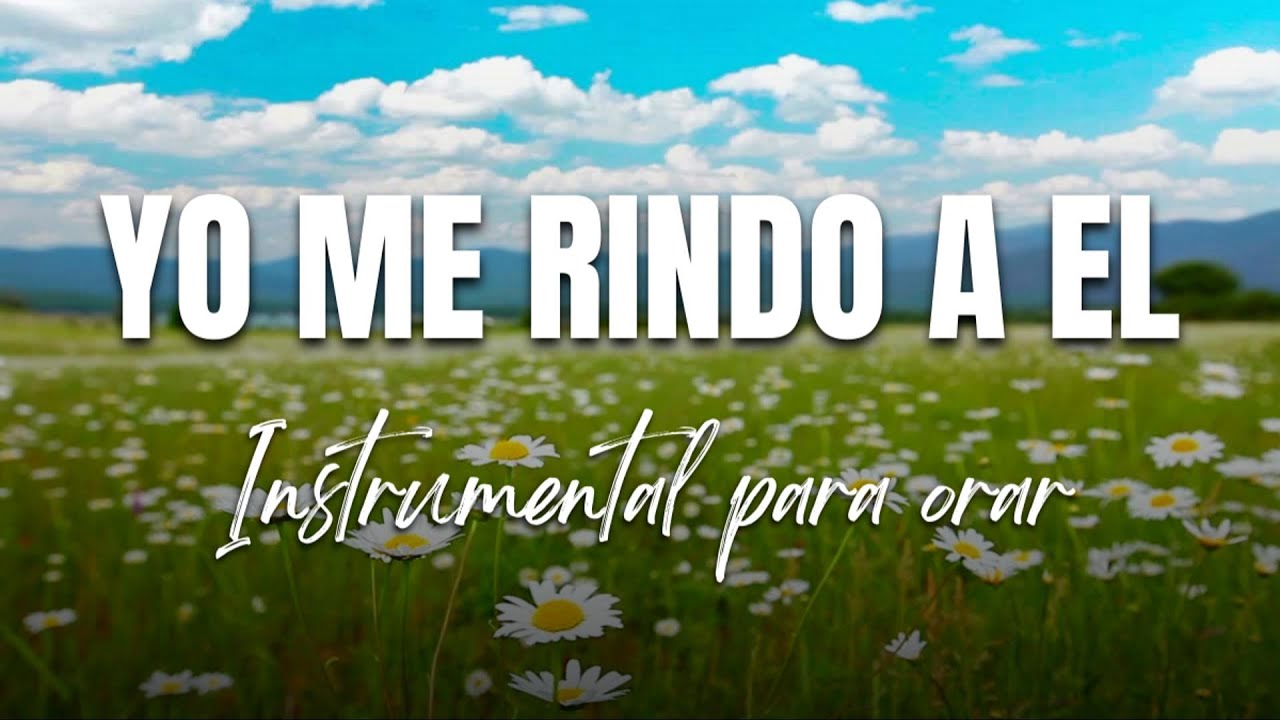 🎹🙏 YO ME RINDO A ÉL ] Musica INSTRUMENTAL para ORAR [ #worship #piano ...
