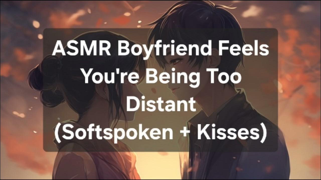 ASMR Boyfriend Feels You're Being Too Distant (Softspoken + Kisses) - YouTube