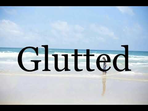 How To Pronounce Glutted🌈🌈🌈🌈🌈🌈Pronunciation Of Glutted - YouTube