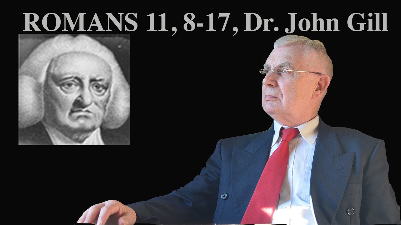 Romans 11, Chapter 7-18, Commentary Dr, John Gill - YouTube