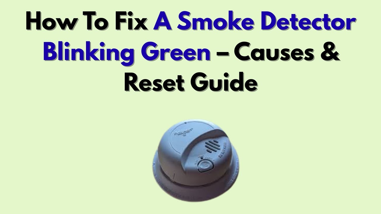 How To Fix A Smoke Detector Blinking Green – Causes & Reset Guide - YouTube