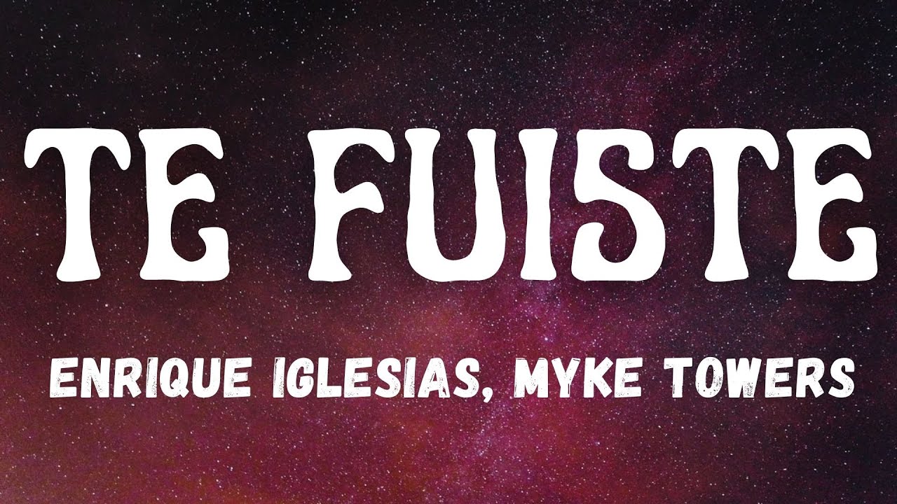 Enrique Iglesias, Myke Towers - Te Fuiste - YouTube