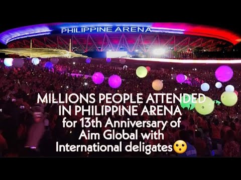 Millions people attended in Philippine Arena for the 13th Anniversary ...