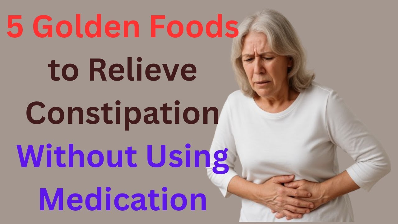 5 Golden Foods to Relieve Constipation After 60 Without Using ...