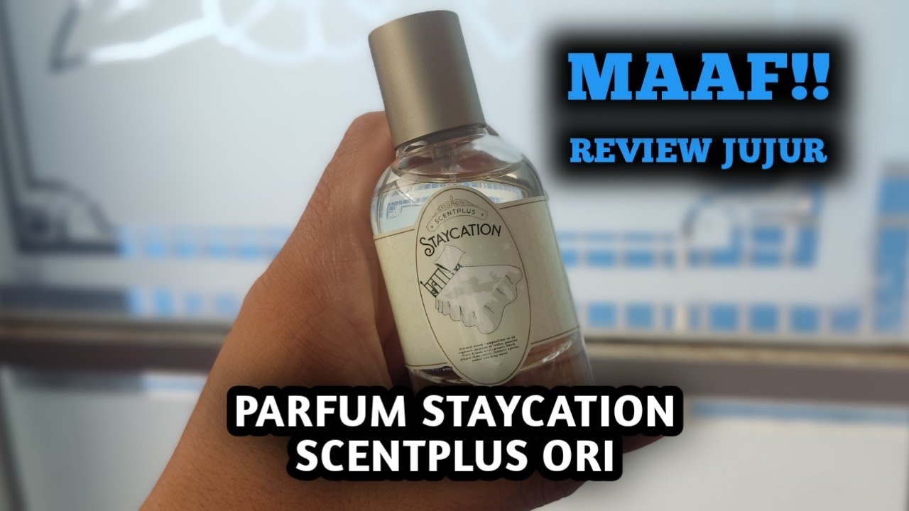 MAAF!! REVIEW JUJUR PARFUM STAYCATION SCENTPLUS ORIGINAL | PARFUM VIRAL ...