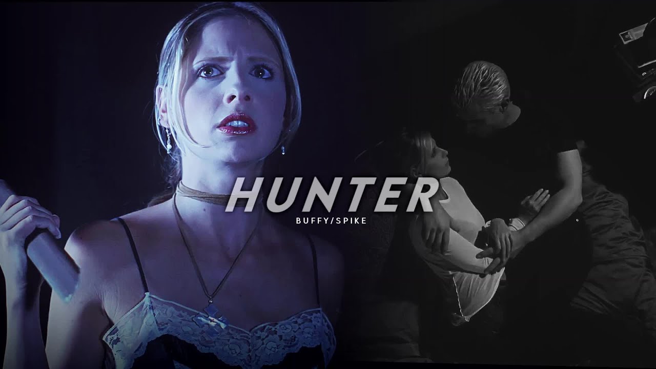Spike and Buffy || Hunter - YouTube