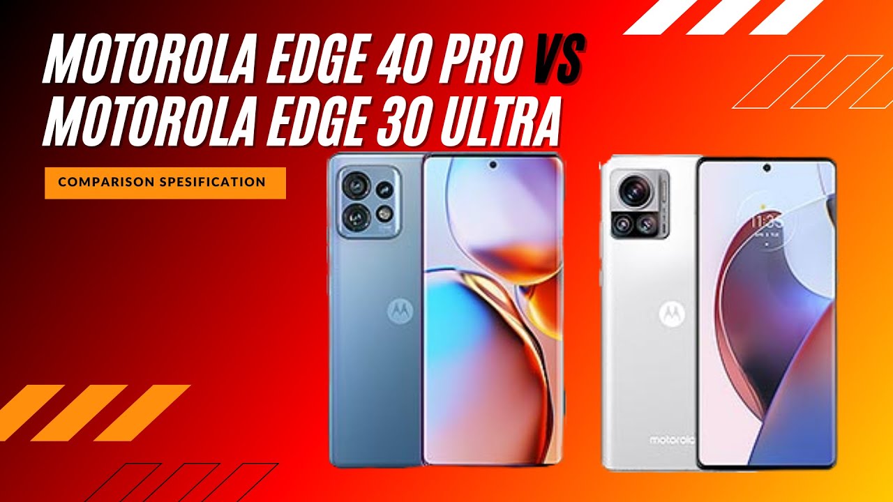 Motorola Edge 40 Pro vs Motorola Edge 30 Ultra FULL COMPARISON - YouTube