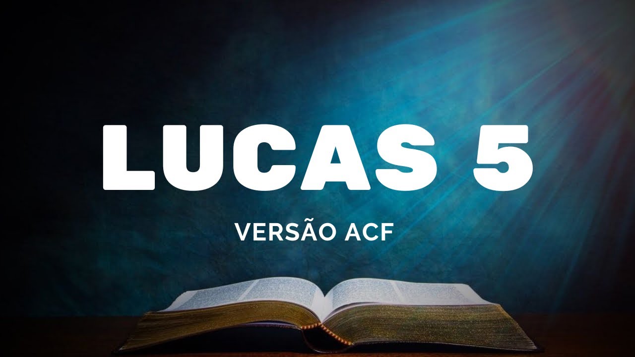LUCAS 5 (Ler e Meditar) Bíblia versão ACF - YouTube