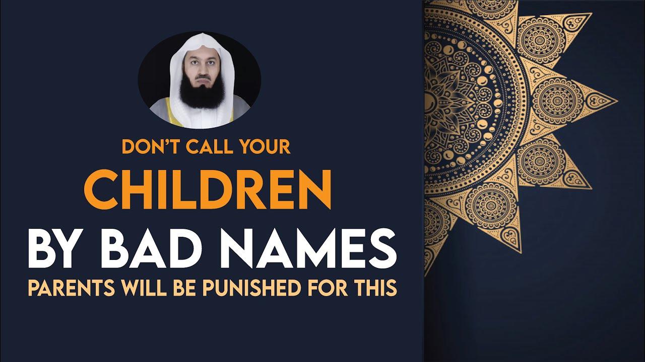 DON'T CALL YOUR CHILDREN BY BAD NAMES | MUFTI MENK | ISLAMIC LECTURE ...