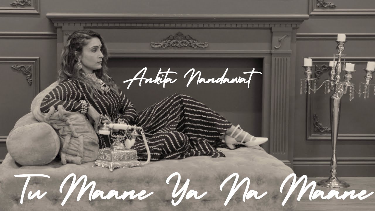 Tu Mane Ya Na Mane Ankita Nandawat Female Version Youtube