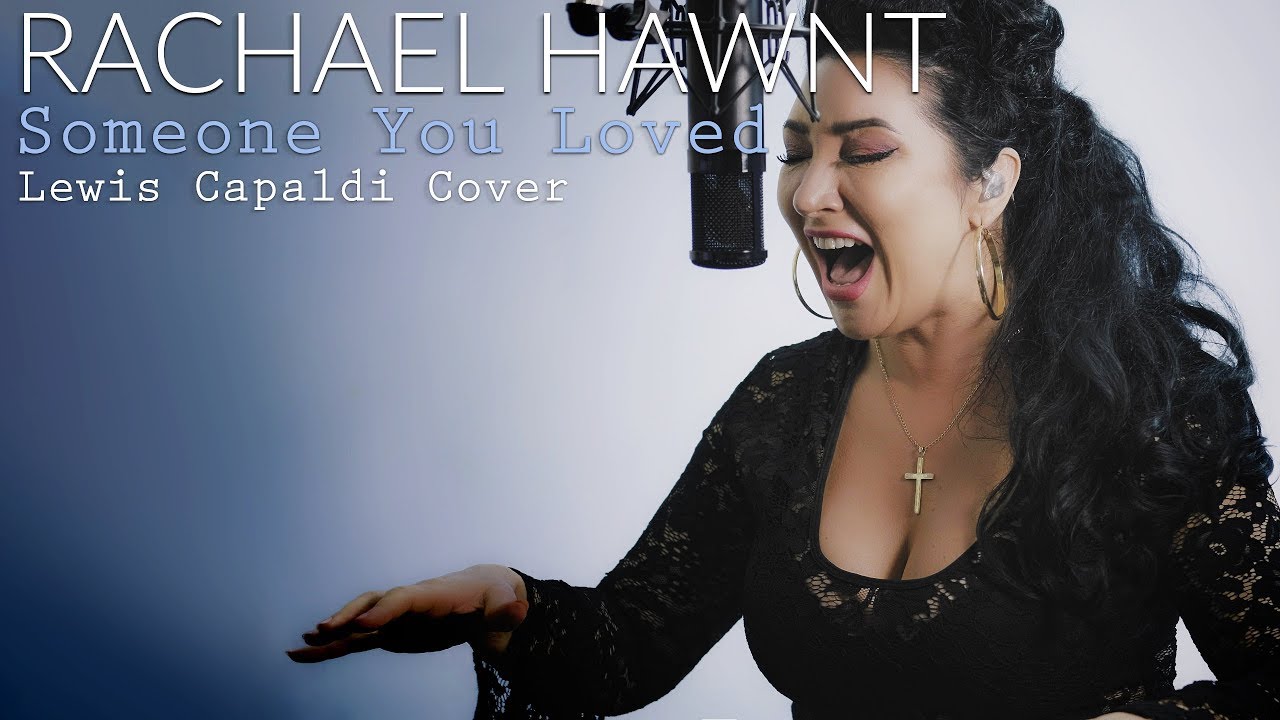 Someone You Loved - Lewis Capaldi cover by Rachael Hawnt - YouTube