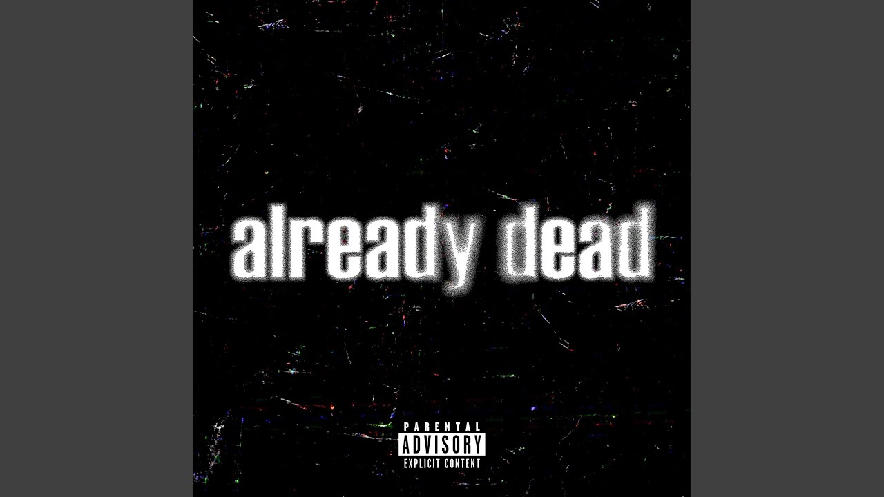 already dead - YouTube