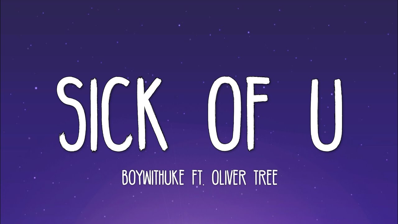 BoyWithUke - Sick Of U (Lyrics) ft. Oliver Tree - YouTube