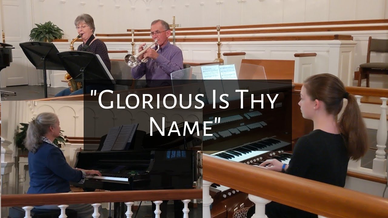 "Glorious Is Thy Name" - YouTube
