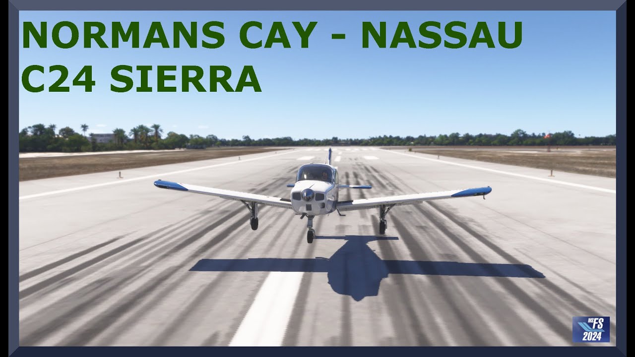 Normans Cay (MYEN) to Nassau (MYNN) | Beechcraft C24 Sierra | MSFS 2024 ...