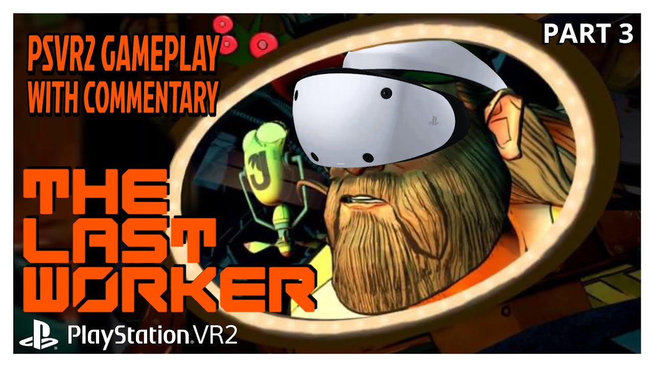 THE LAST WORKER VR - PSVR2 GAMEPLAY WITH COMMENTARY - PART 3 - COW ...