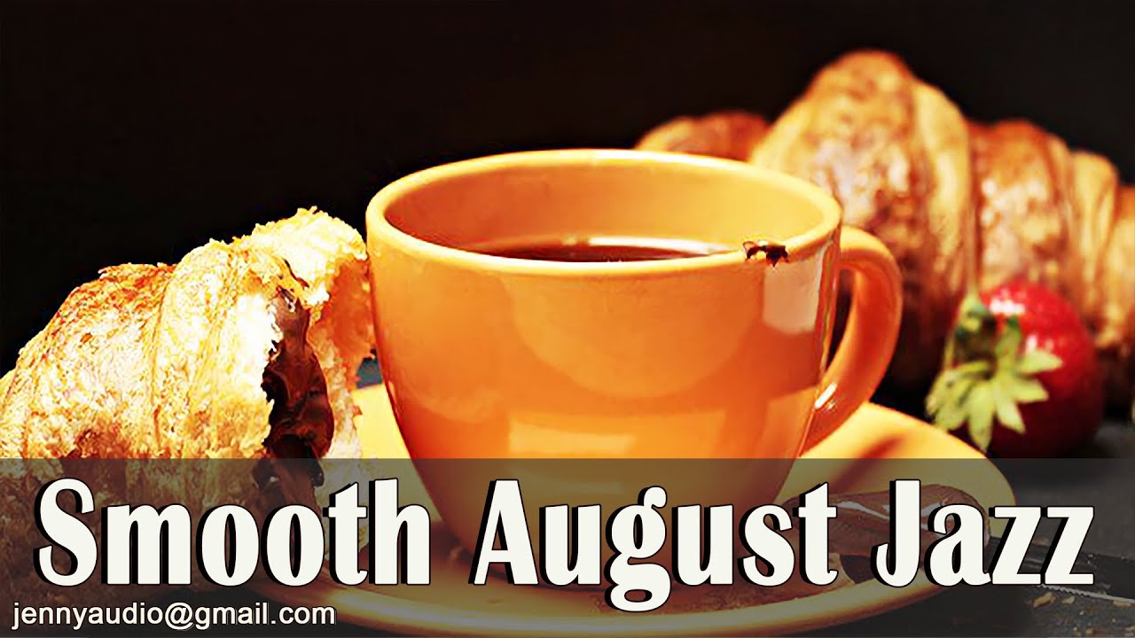 Smooth August Jazz and Happy Morning Jazz For Good Friday - Cozy Jazz ...