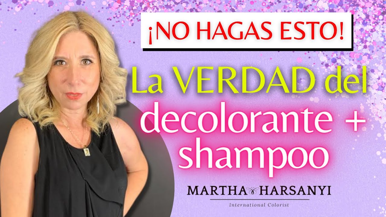 NO hagas ESTO! La VERDAD del DECOLORANTE + SHAMPOO | Martha Harsanyi ...