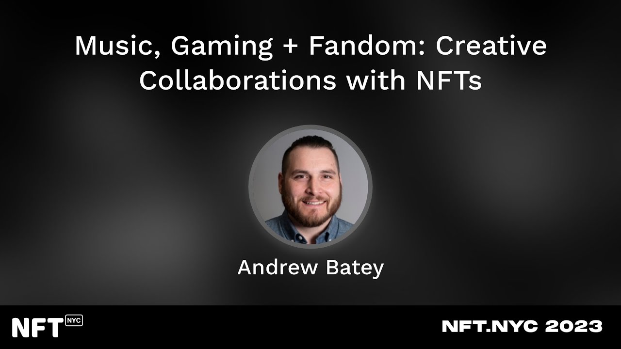 Music, Gaming + Fandom: Creative Collaborations with NFTs - Andrew ...