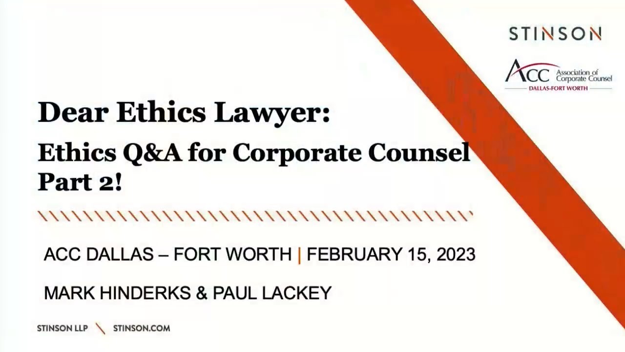 ACC-DFW and Stinson present: Dear Ethics Lawyer - Ethics Q&A for ...