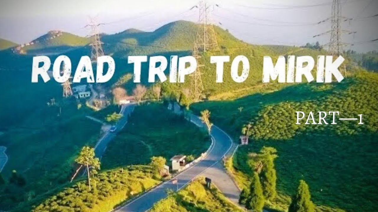 SILIGURI TO MIRIK (|| Road trip to MIRIK (part-1 )|| west Bengal ...