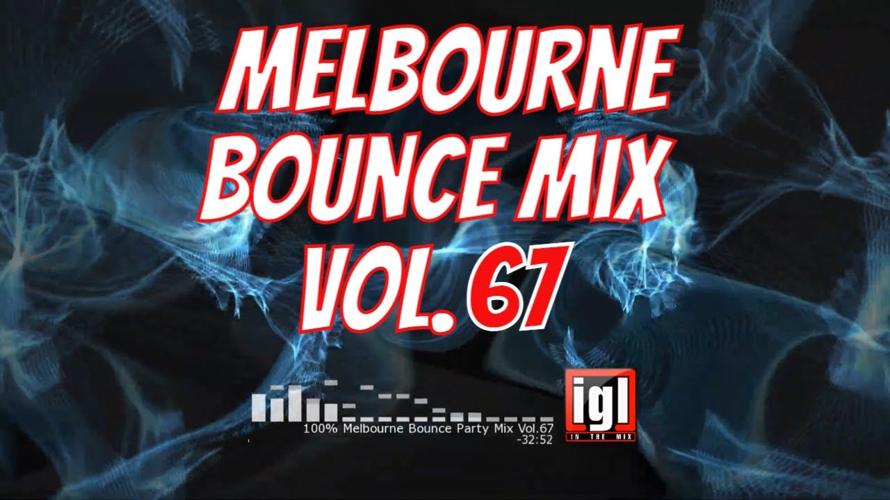 [REUPLOAD] 100% Melbourne Bounce Party Mix Vol.67 | igl in the mix - YouTube