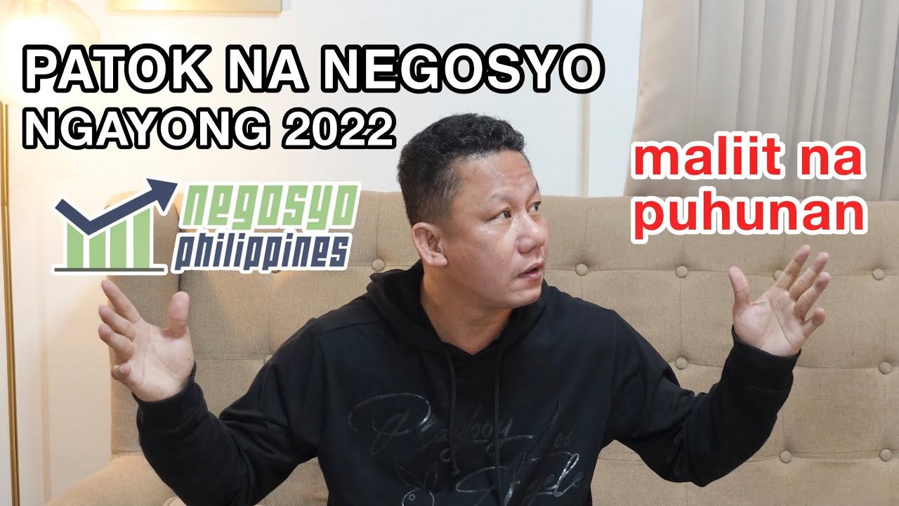 PATOK NA NEGOSYO NGAYONG 2022 (MALIIT NA PUHUNAN) | Negosyo Philippines ...