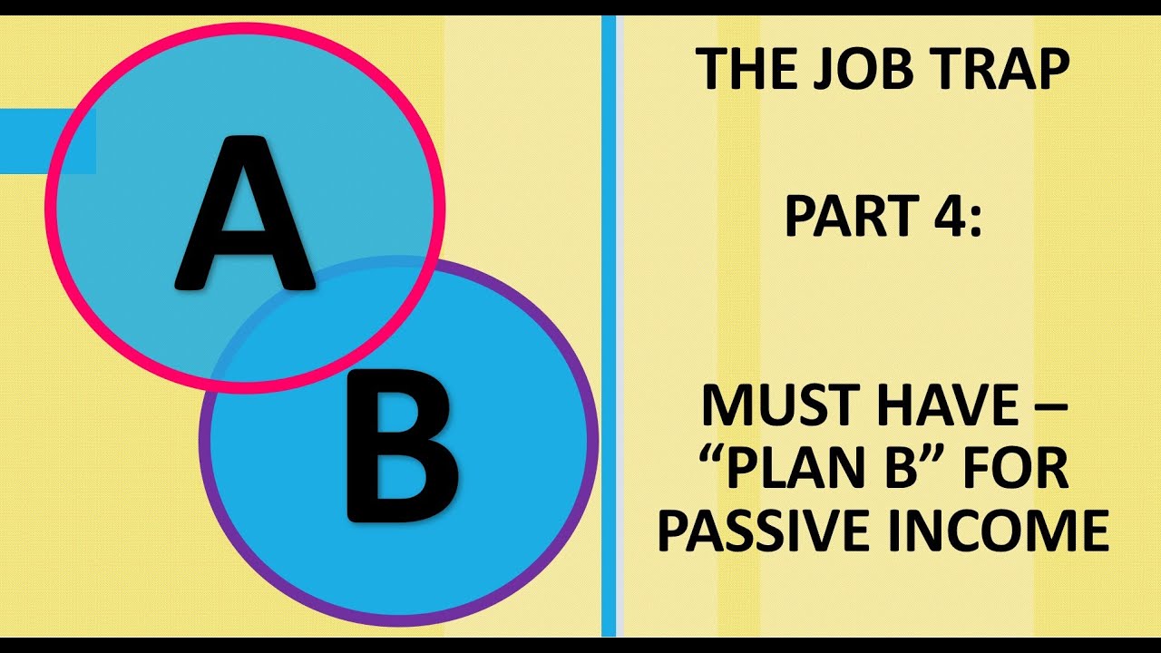 YV-043: Job Trap Series - Part 4 - Must Have - PLAN B for PASSIVE ...