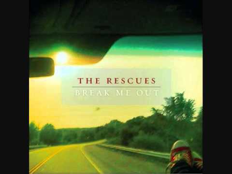 The Rescues - Break me out - YouTube