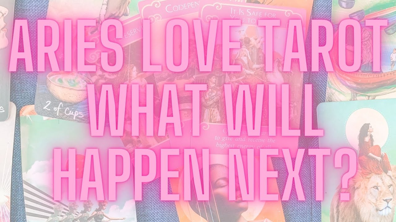 ARIES WHAT WILL HAPPEN NEXT IN THIS CONNECTION | LOVE TAROT READING ...