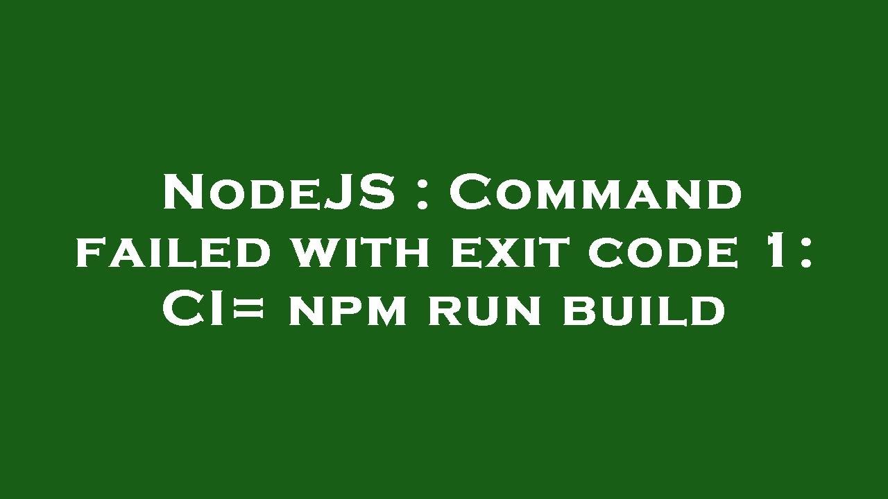 NodeJS Command Failed With Exit Code 1 CI Npm Run Build YouTube