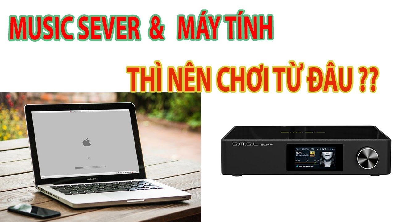 Máy Tính & Music Sever ... Đâu Sẽ Là Nguồn Chơi Nhạc Tốt Hơn ? Nên Chơi ...