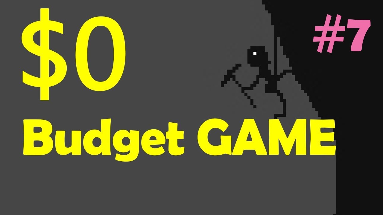Make A Game With 0 Budget 7 YouTube Make A Game With 0 Budget 7 YouTube
