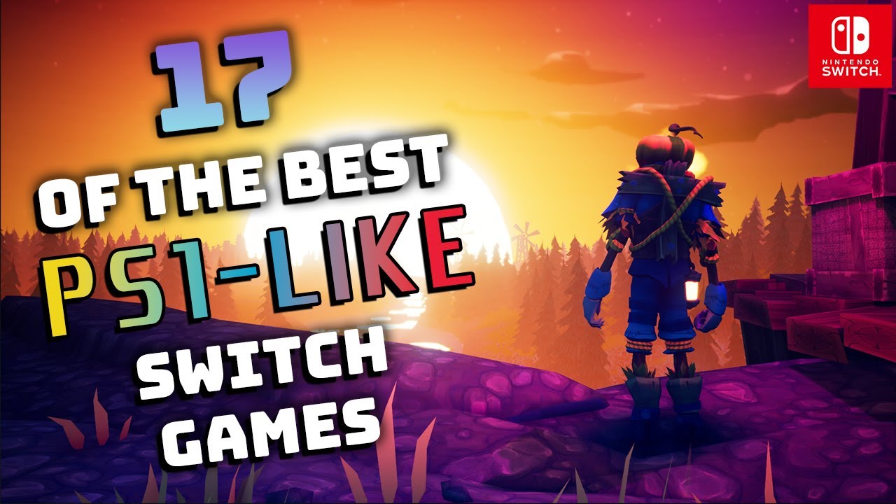 17 BEST Nintendo Switch Playstation-Like Games! - YouTube