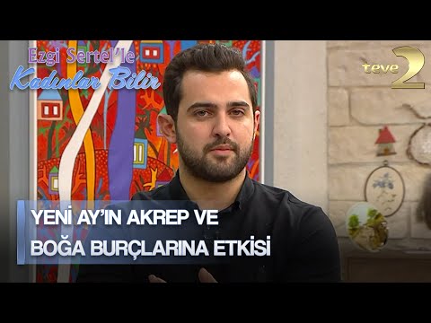Ezgi Sertel'le Kadınlar Bilir: Yeni Ay'da Akrep Ve Boğa Burçlarını Neler Bekliyor?
