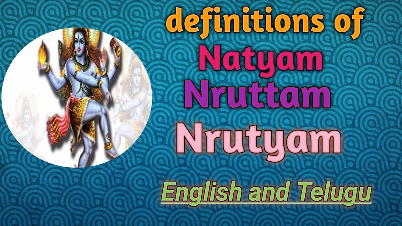 definition of Natyam,Nruttam,Nrutyam. English and Telugu lo very easy ...