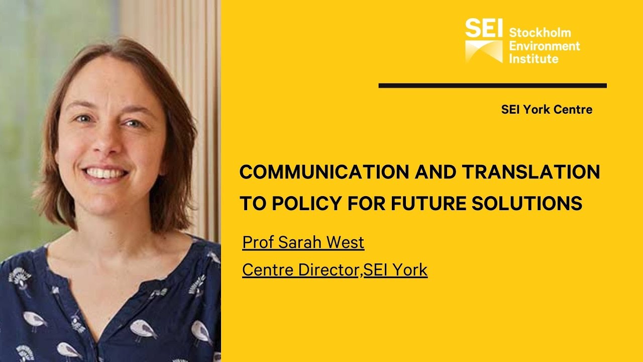 Communication and translation to policy for future solutions | Sarah ...